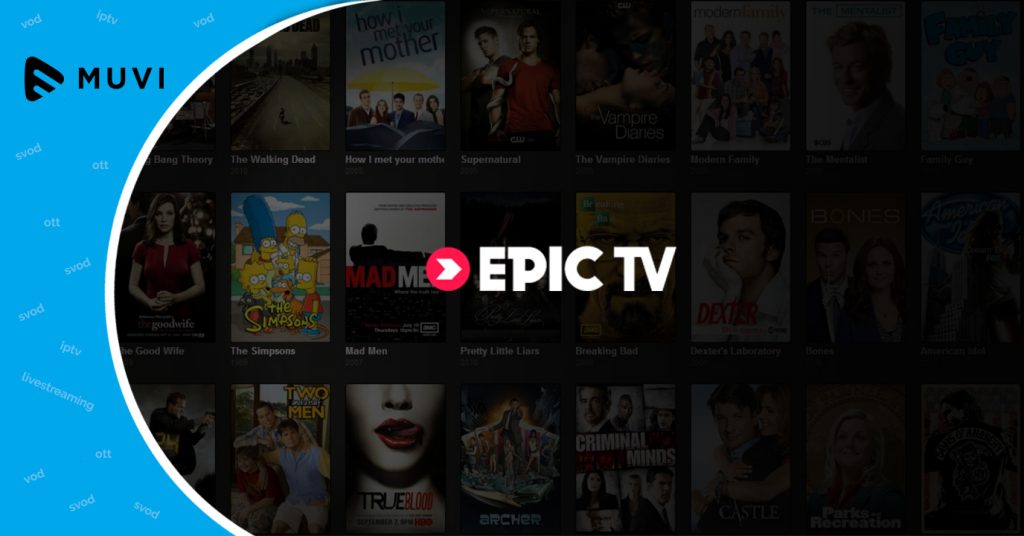 Epic TV zeroes in on distribution networks to widen OTT reach - Muvi One