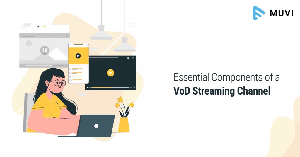 Essential Components of a VoD Streaming Channel - Muvi One