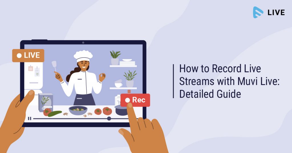 How to Record Live Streams with Muvi Live: Detailed Guide - Muvi One
