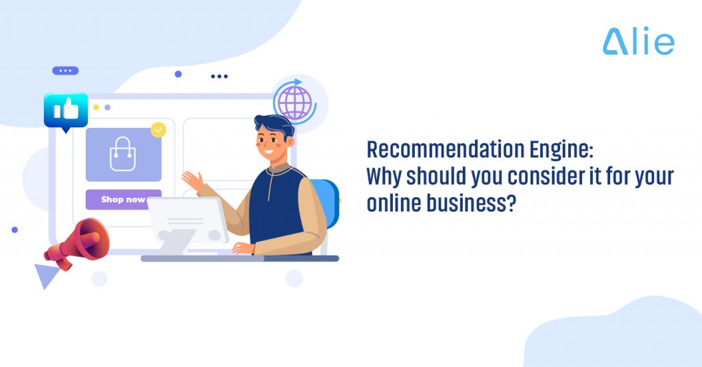 Recommendation Engine: Why should you consider it for your online ...