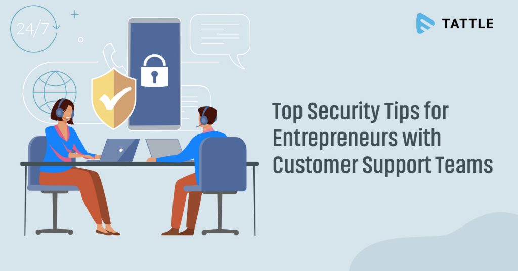 Top Security Tips for Entrepreneurs with Customer Support Teams - Muvi One