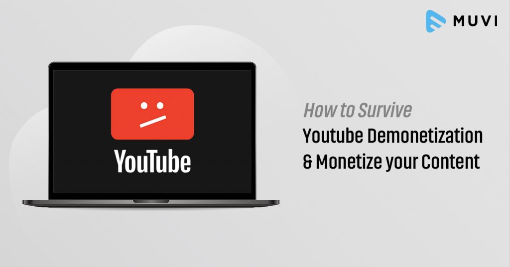 How to Survive YouTube Demonetization and Monetize your Content - Muvi One