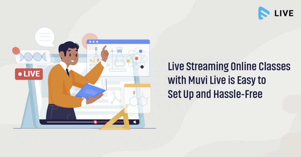 Live Streaming Online Classes with Muvi Live is Easy to Set Up