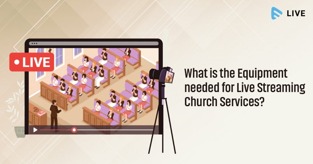 What is the equipment needed for live streaming church services? - Muvi One