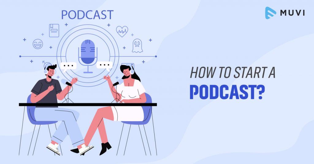 How to Start a Podcast? - Muvi One