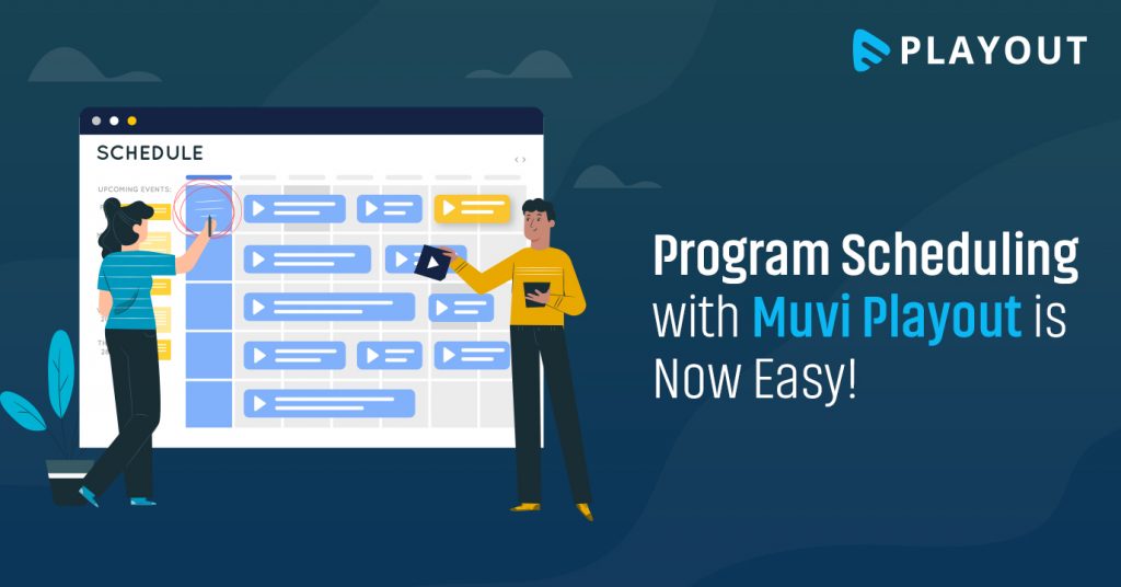 Program Scheduling with Muvi Playout is Now Easy! - Muvi One