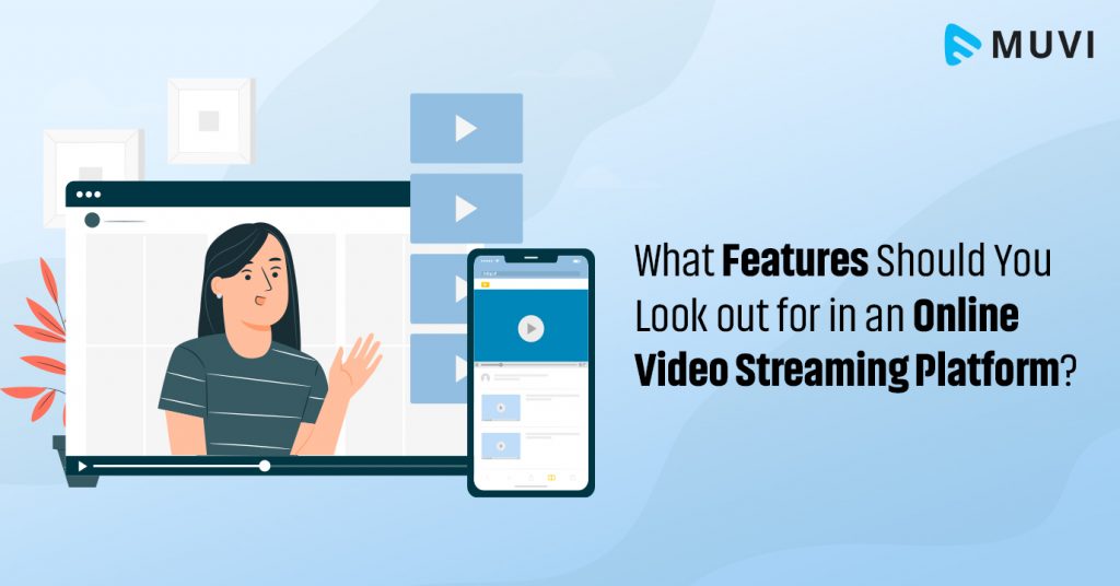 Top Features to Look out for in an Online Video Streaming Platform ...