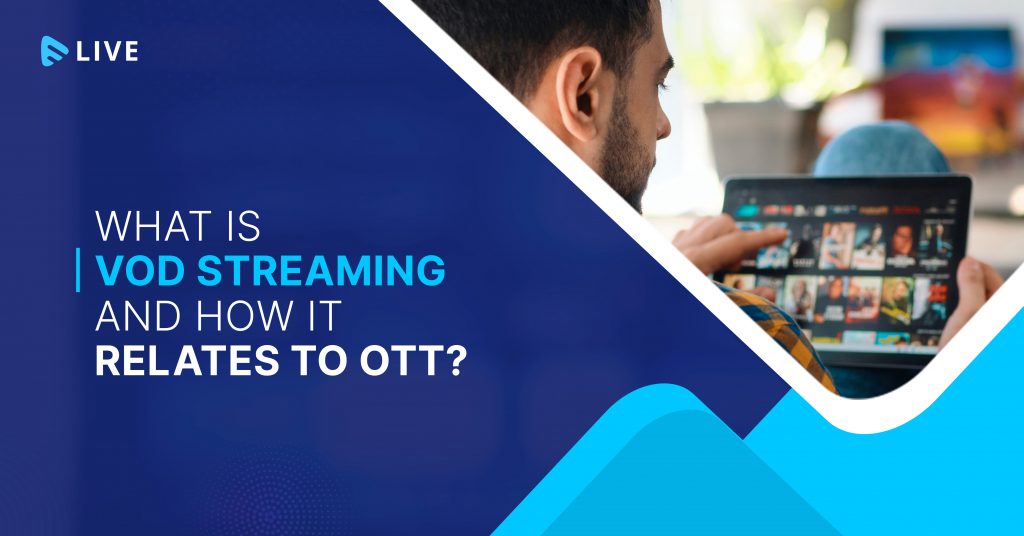 What is VOD streaming and how it relates to OTT? - Muvi One