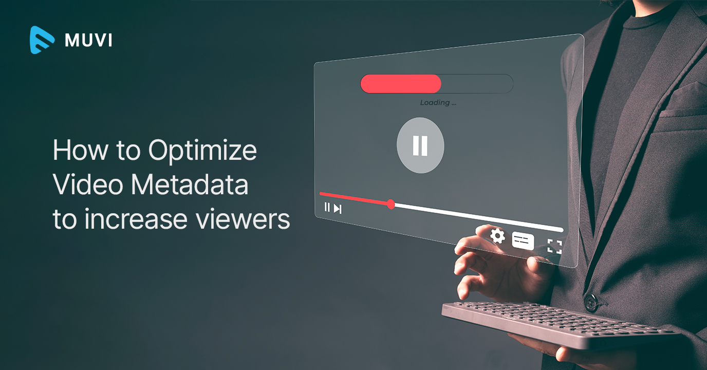 How to Optimize Video Metadata to increase Viewers? - Muvi One How to Optimize Video Metadata to increase Viewers? - Muvi One