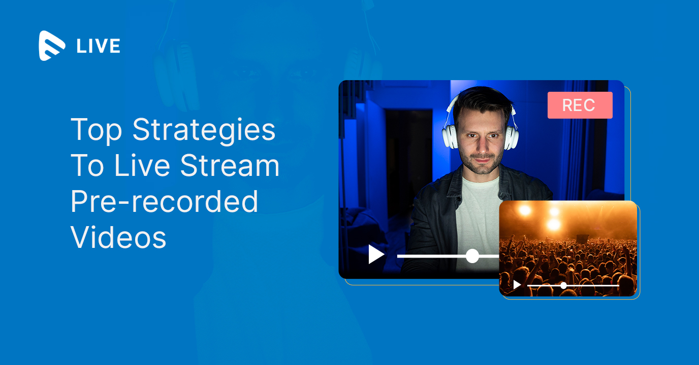 Top Strategies for Live Streaming Pre-recorded Videos