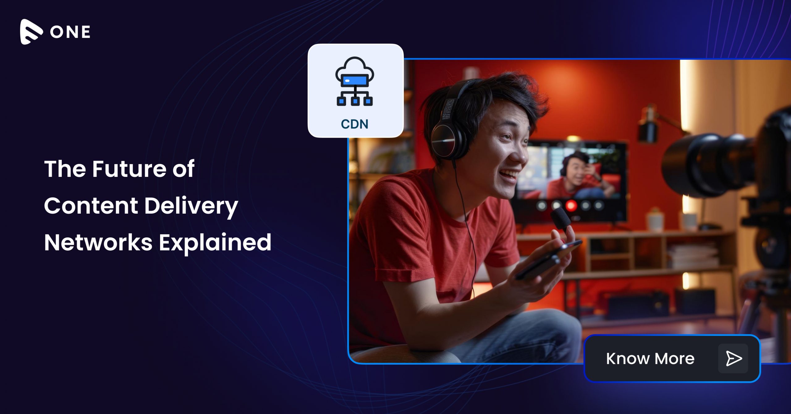 The Future of Content Delivery Networks Explained - Muvi One